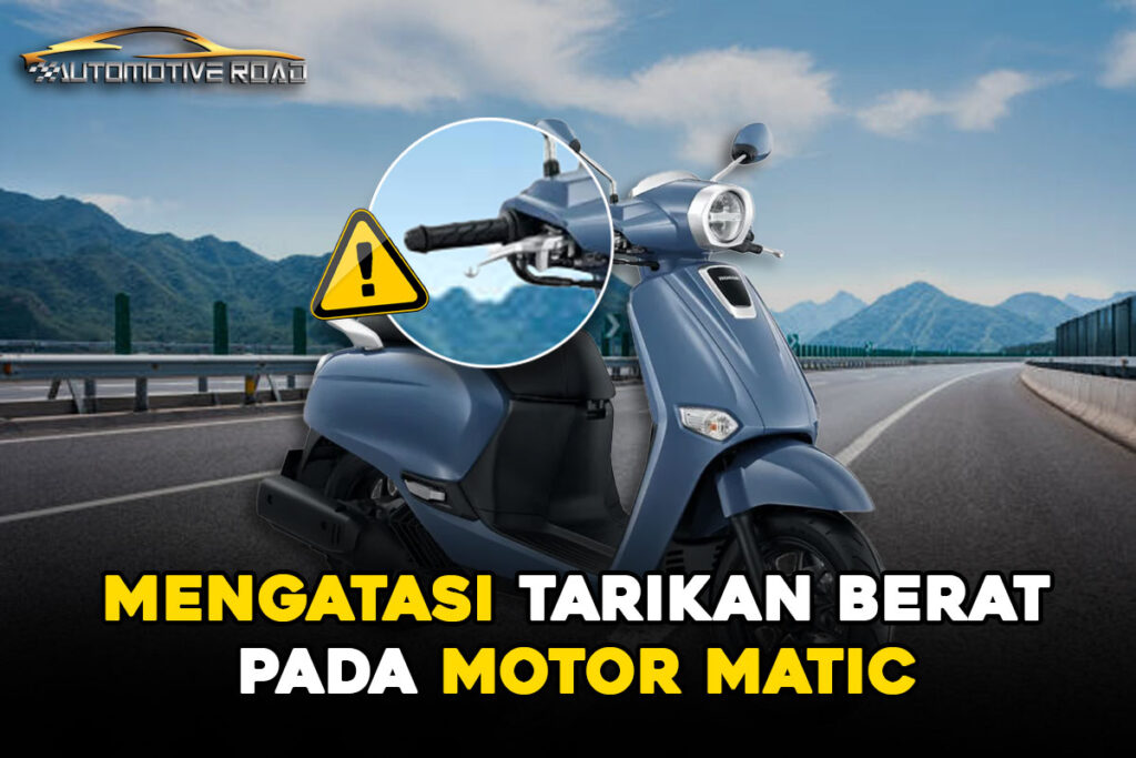 Mengatasi Tarikan Berat pada Motor Matic