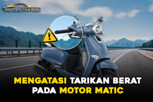 Mengatasi Tarikan Berat pada Motor Matic