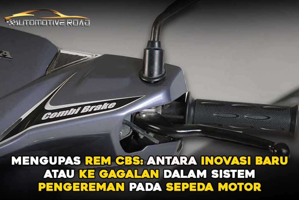 Mengupas Rem CBS: Antara Inovasi Baru atau Kegagalan