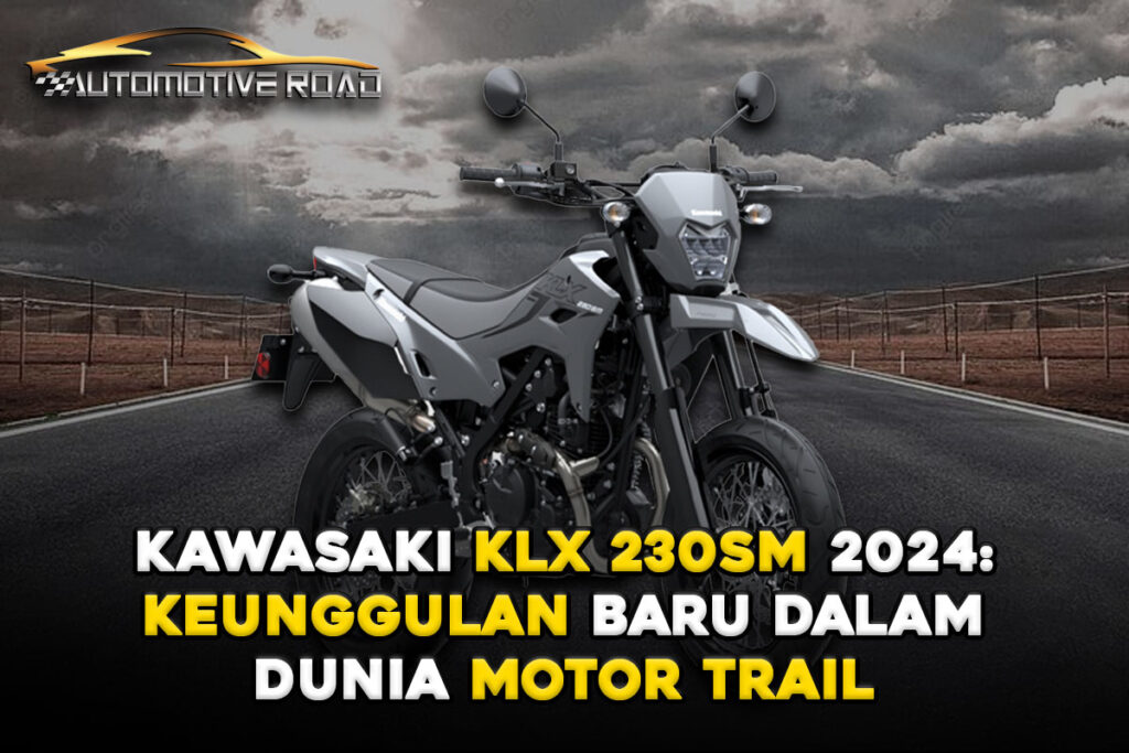 Kawasaki KLX 230SM 2024: Keunggulan dalam Dunia Motor Trail